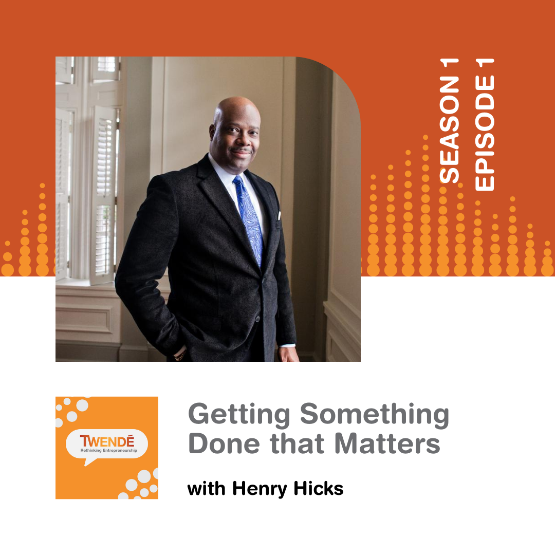 Getting Something Done that Matters with Henry Beecher Hicks ...